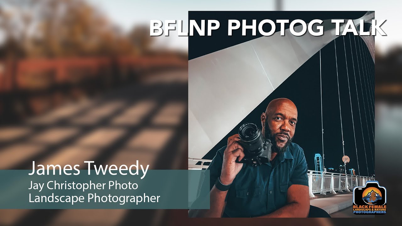BFLNP Talks with James Tweedy, Landscape Photographer - YouTube