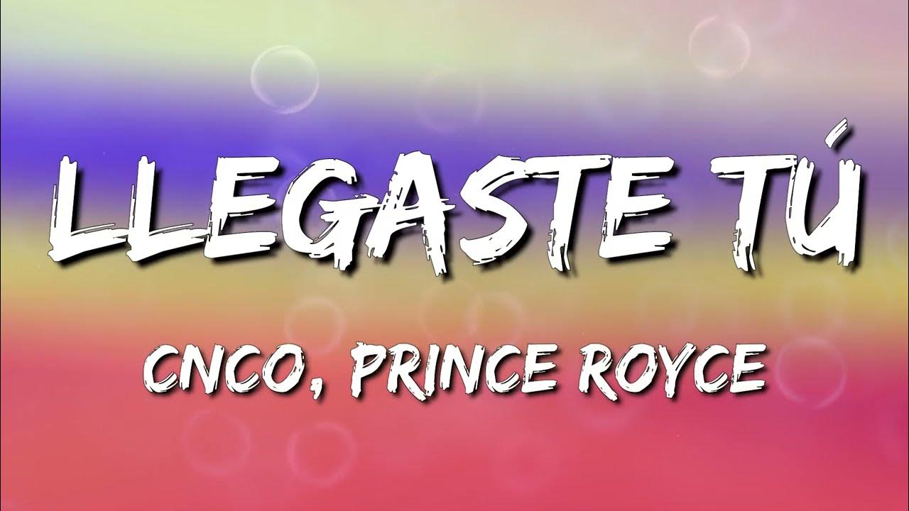 CNCO, Prince Royce - Llegaste Tú (Letra\Lyrics) - YouTube