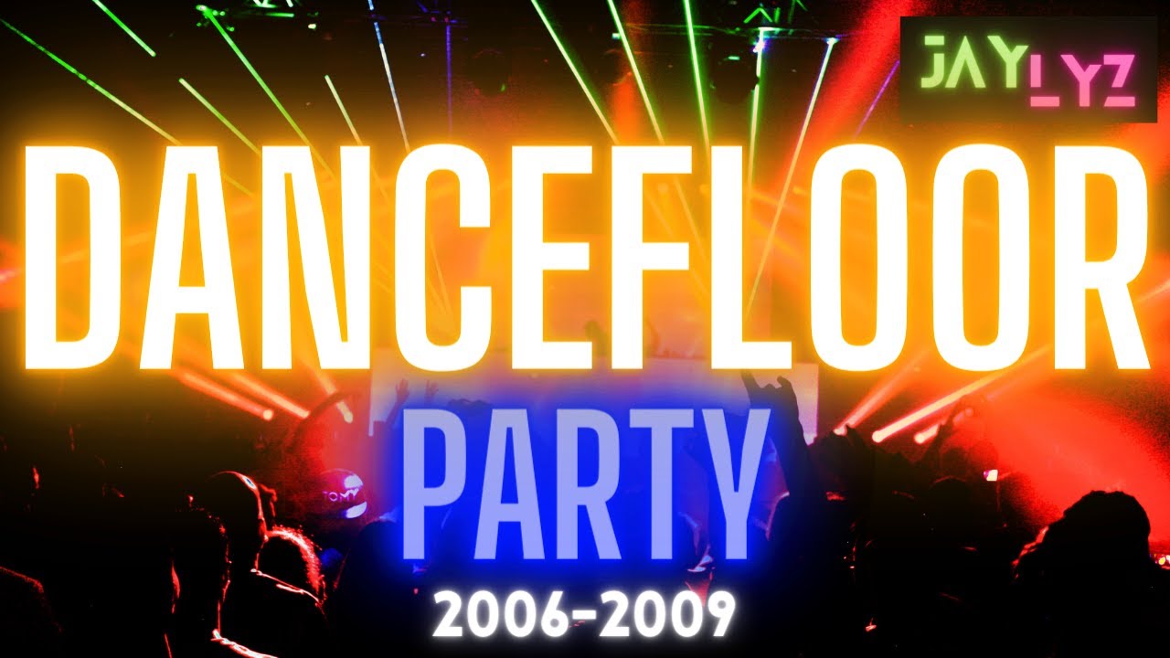 BEST DANCEFLOOR MUSIC - PARTY SONGS - DANCE MUSIC 2006-2009 #dance # ...