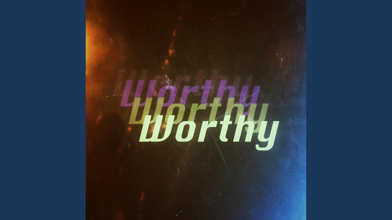 Worthy - YouTube