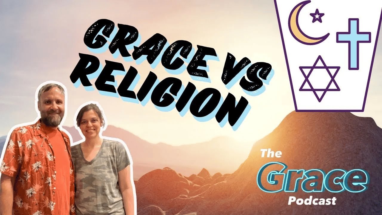 The Grace Podcast-Episode #2-Grace vs. Religion 03-26-2024 - YouTube