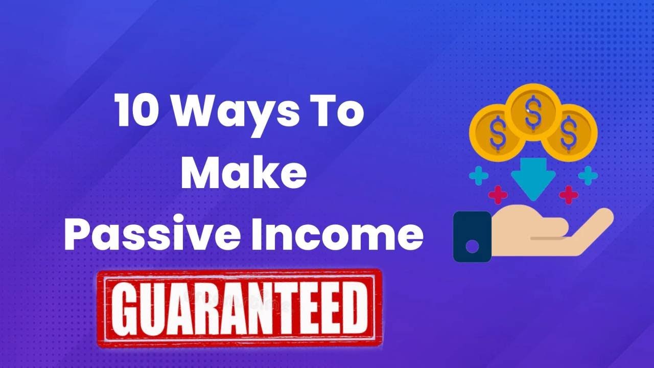 10 Proven Methods to Generate Passive Income - YouTube