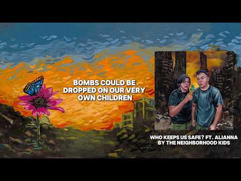 The Neighborhood Kids - WHO KEEPS US SAFE? ft. Alianna (Official Lyric Video)