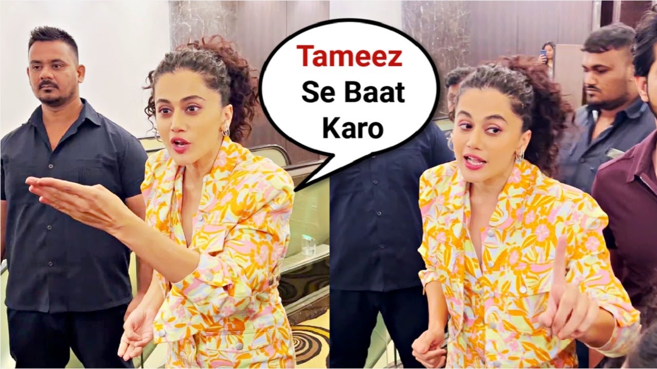 Taapsee Pannu Gets Angry And Fight With Reporter For Shouting On Her At ...