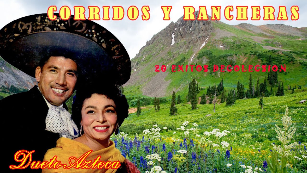 Dueto Azteca Sus Mejores Rancheras 20 Exitos ~ Dueto Azteca Rancheras ...