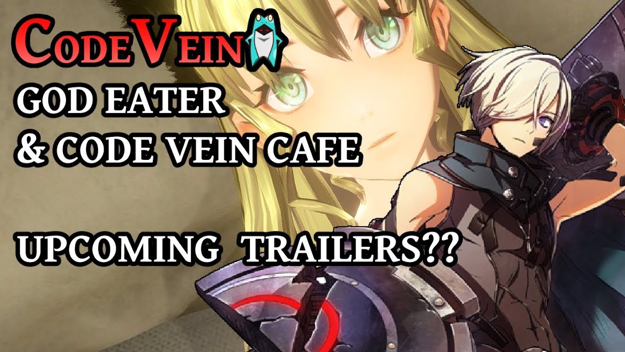 Code vein News: God Eater 8th anniversary & POSSIBLY new trailers upcoming - YouTube