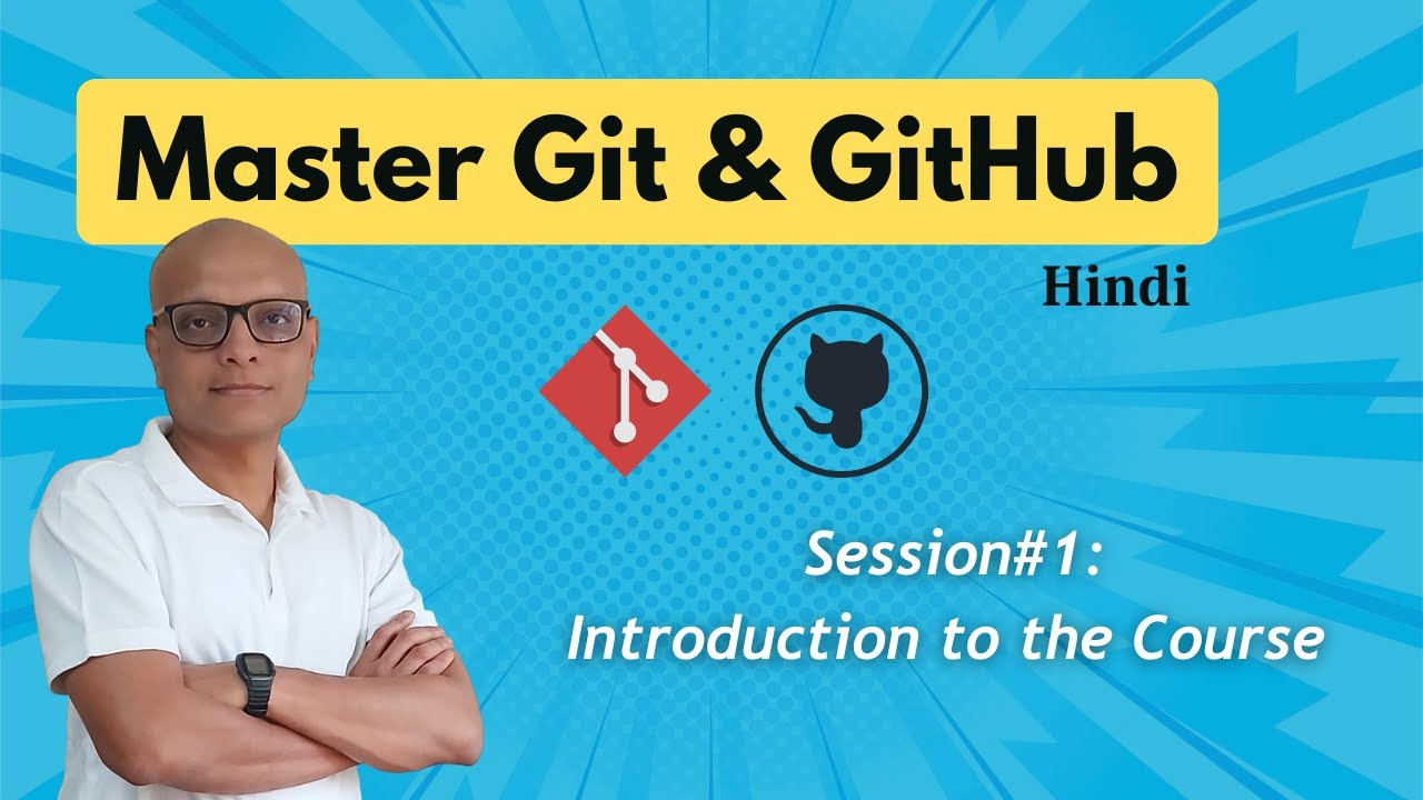 Session#1: Introduction to the Course | Master Git & GitHub | Git Tutorial | [Hindi] - YouTube