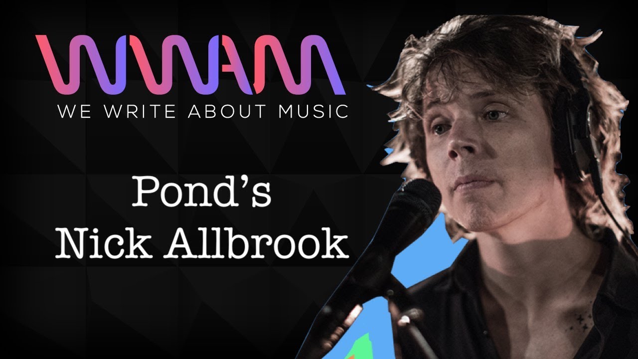 Pond's Nick Allbrook Breaks Down "9", Recording Process, & Pre-Concert ...