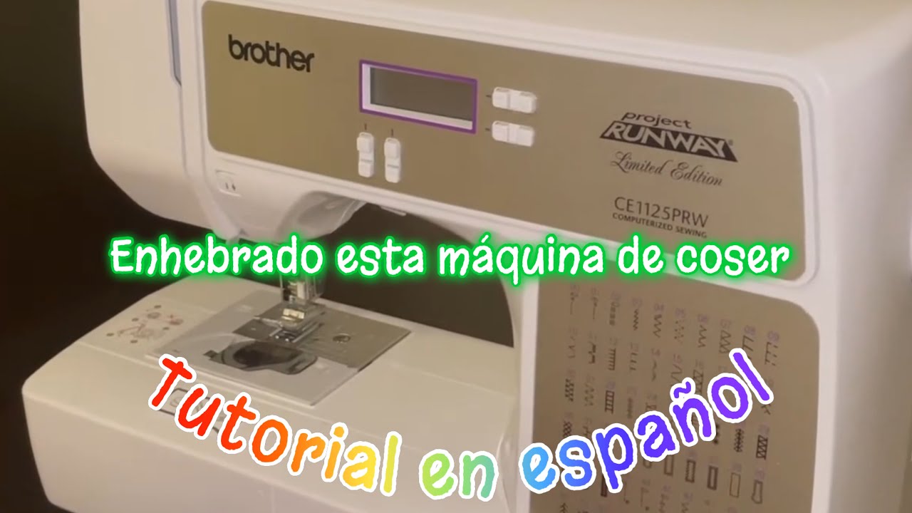Enhebrado: Brother CE1125PRW "Project Runway" Edición - YouTube