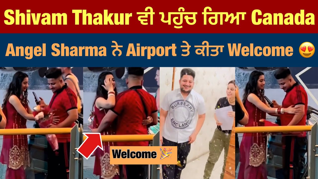 Shivam Thakur going to Canada 🇨🇦 | Angel Sharma welcomes Shivam on ...