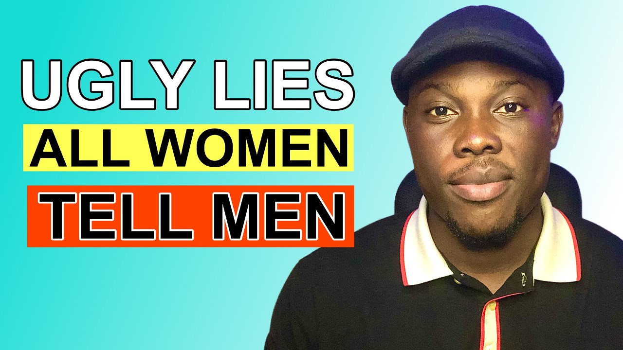 8 Ugly Lies All Women Tell Men Youtube