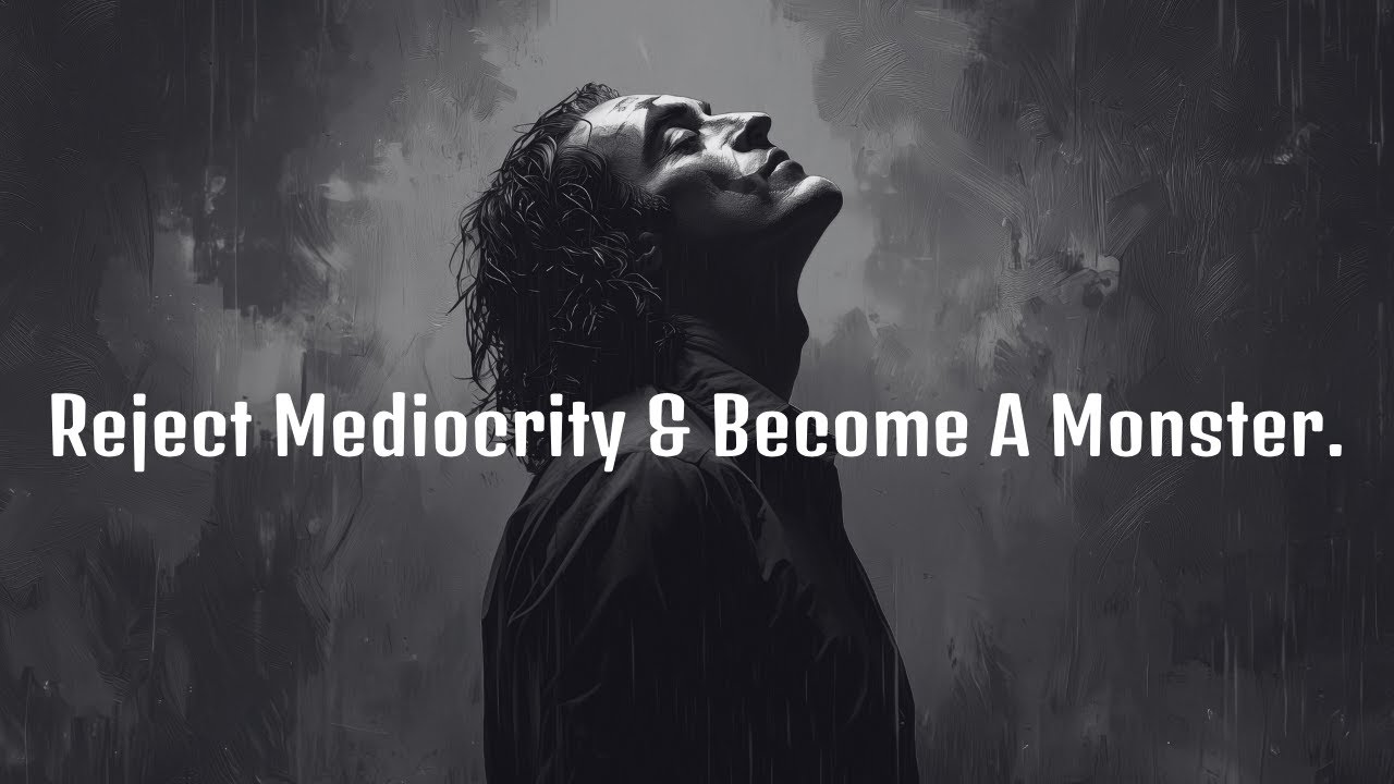 Reject Mediocrity & Become A Monster. - YouTube
