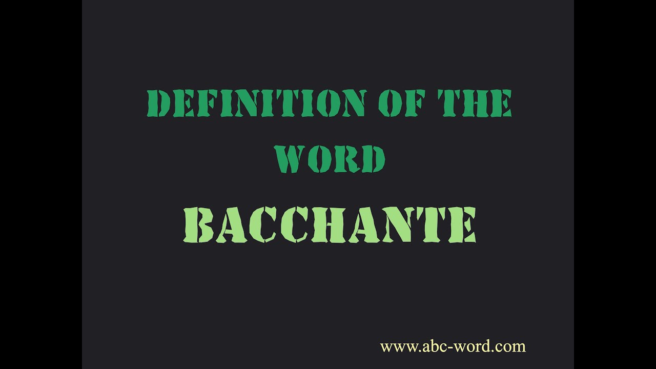Definition of the word "Bacchante" - YouTube