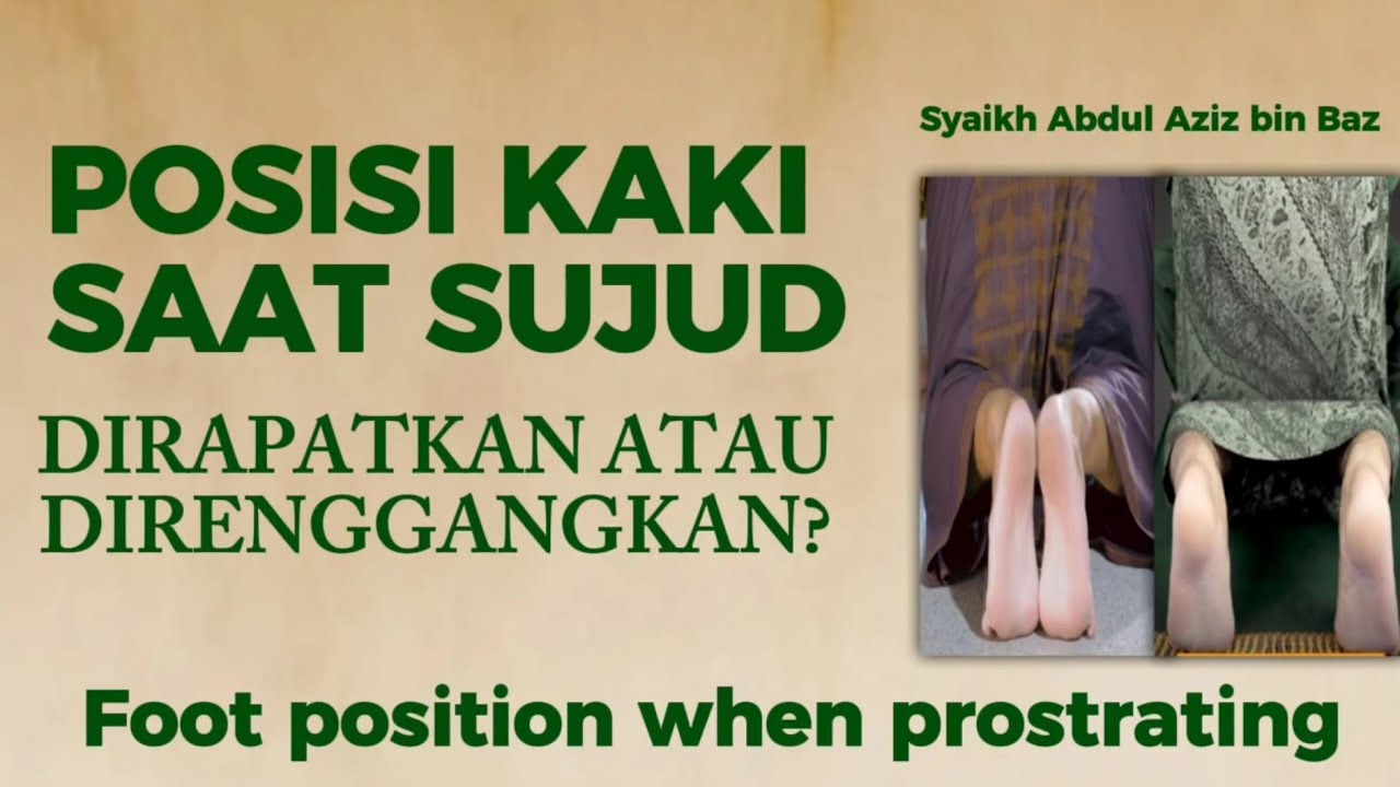 posisi kaki saat sujud rapat atau renggang?Correct foot position during ...