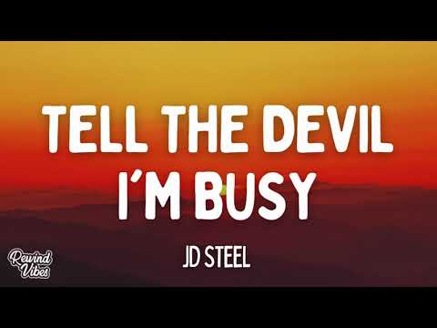 JD Steel  - Tell The Devil I'm Busy (Lyrics)