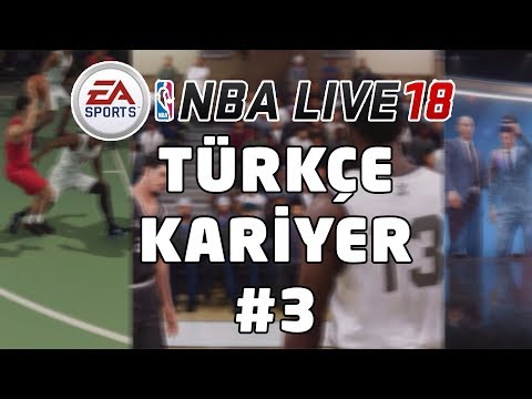 Türkçe NBA LIVE 18 Kariyer #3 | NBA DRAFTİNE KADAR !!! HANGİ TAKIM BENİ SEÇTİ ?
