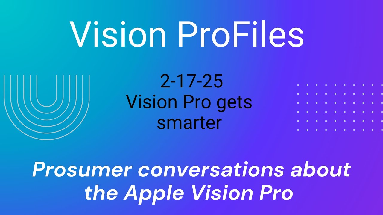 Vision ProFiles - Vision Pro is getting smarter - 2-17-25 - YouTube