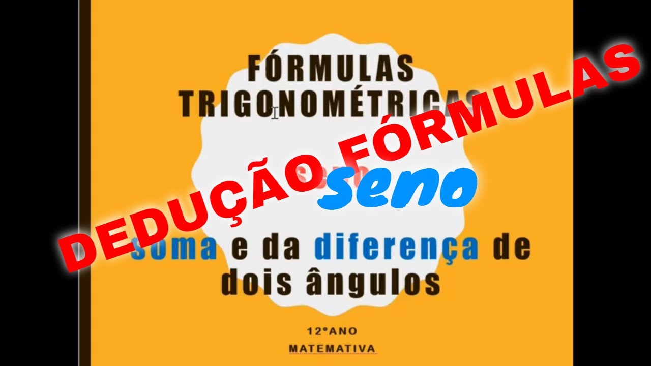 [TRIG 12ano] #5: dedução da fórmula do seno da soma e diferença de dois ...