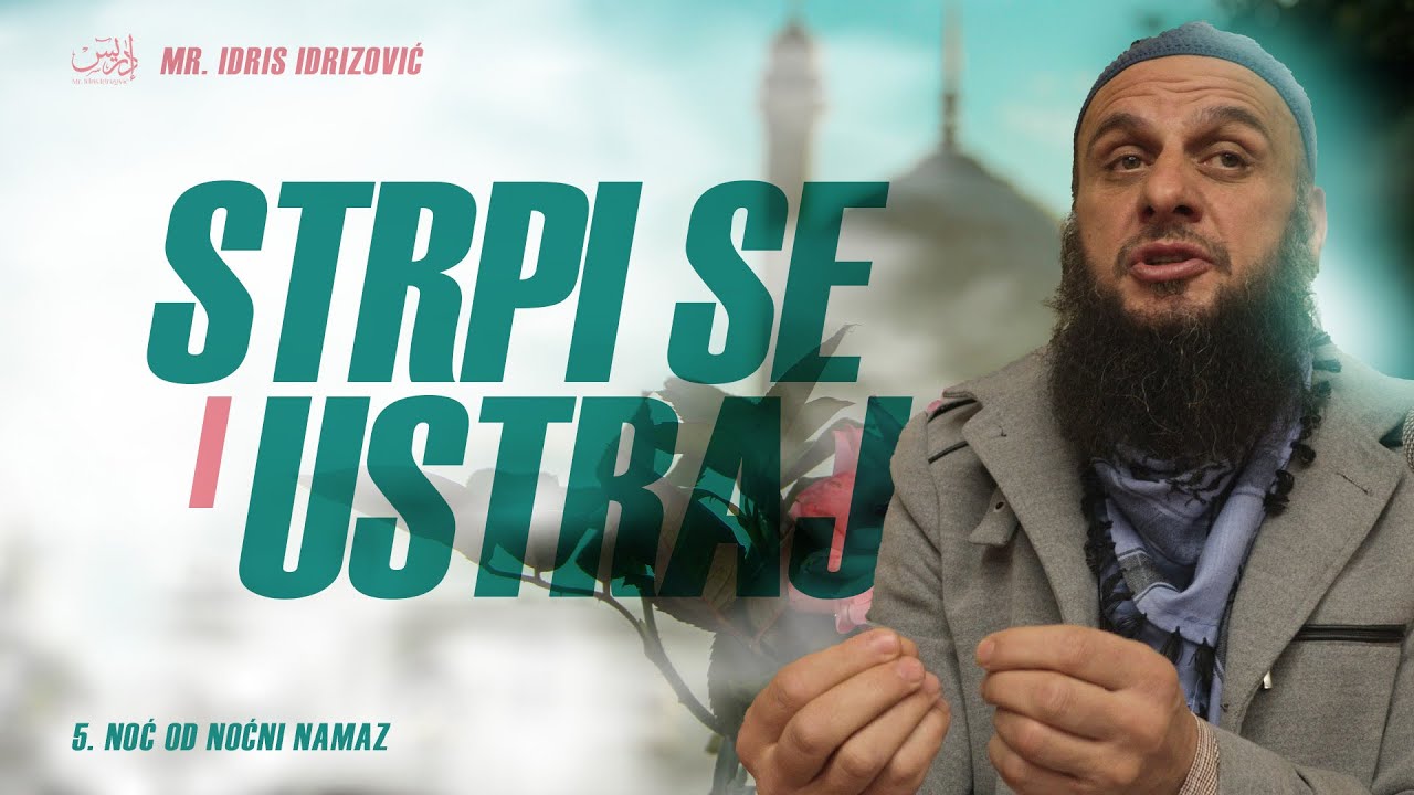 Strpi se i Ustraj | Noćni Namaz peta noć | mr. Idris Idrizović - YouTube