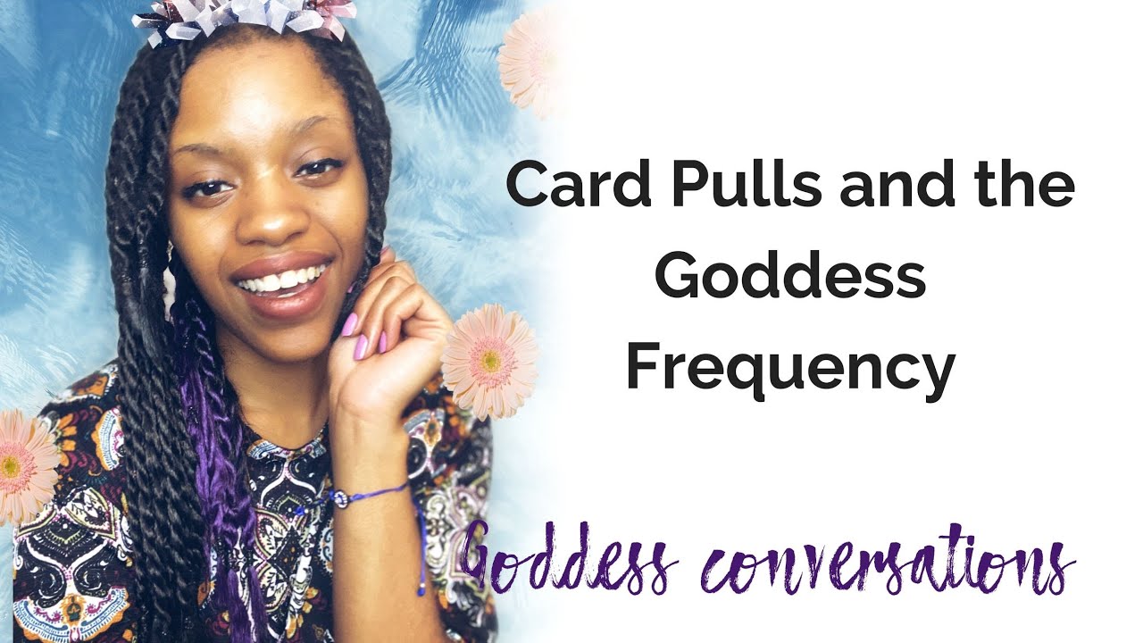 Card Pulls and The Goddess Frequency - YouTube
