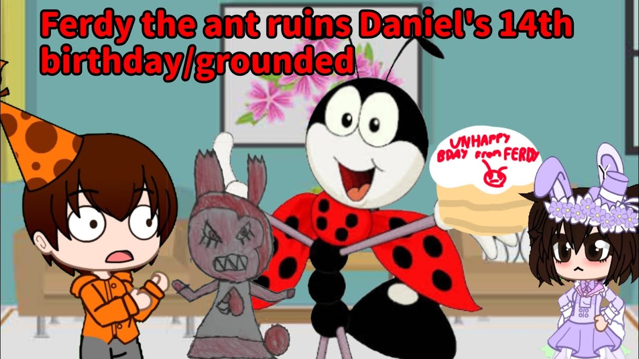 Ferdy the ant ruins @DomandViva4life birthday/grounded - YouTube