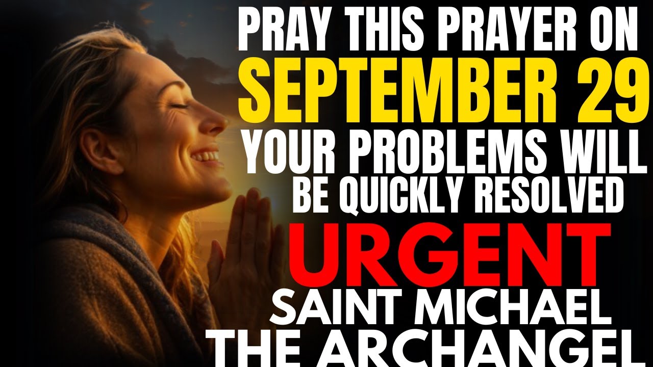 SAINT MICHAEL THE ARCHANGEL | PRAY THIS PRAYER ON SEPTEMBER 29, YOUR ...