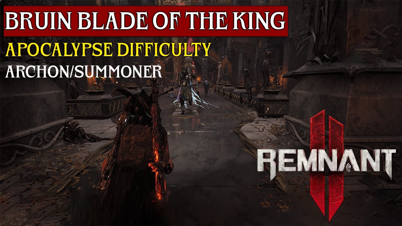 Remnant 2 Bruin Blade of the king Apocalypse Difficulty(Trapper/Elem ...