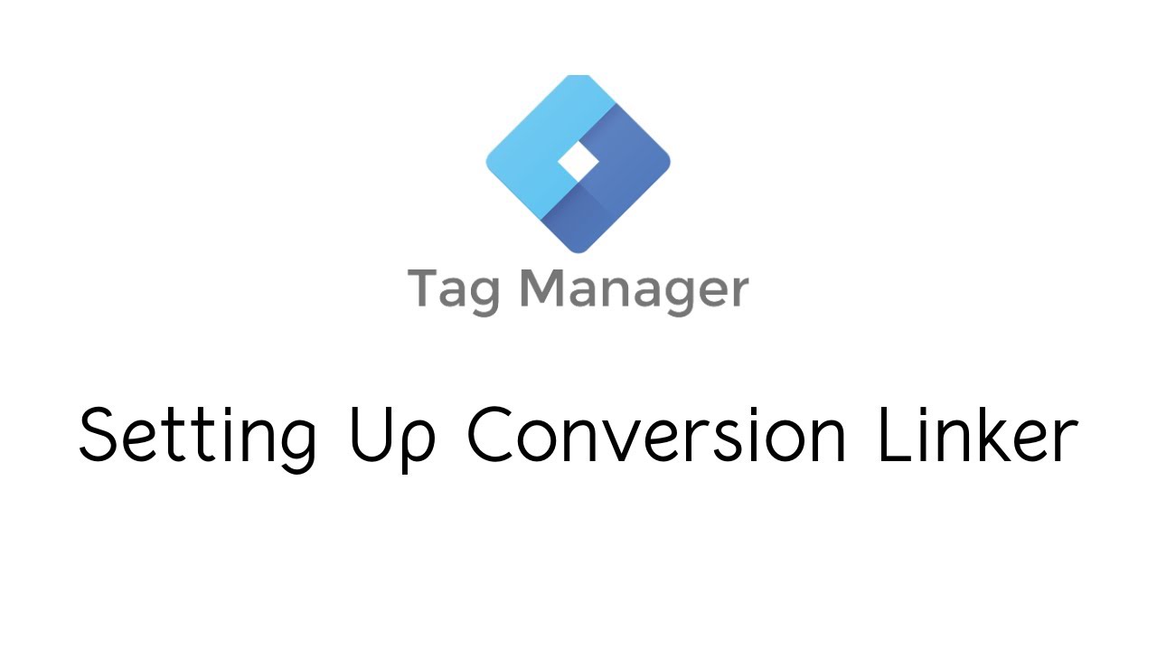 Setting Up Conversion Linker Tag in Google Tag Manager - YouTube