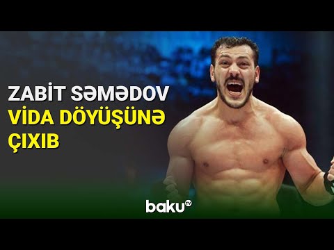 Zabit Səmədov karyerasında son görüşə çıxıb - BAKU TV