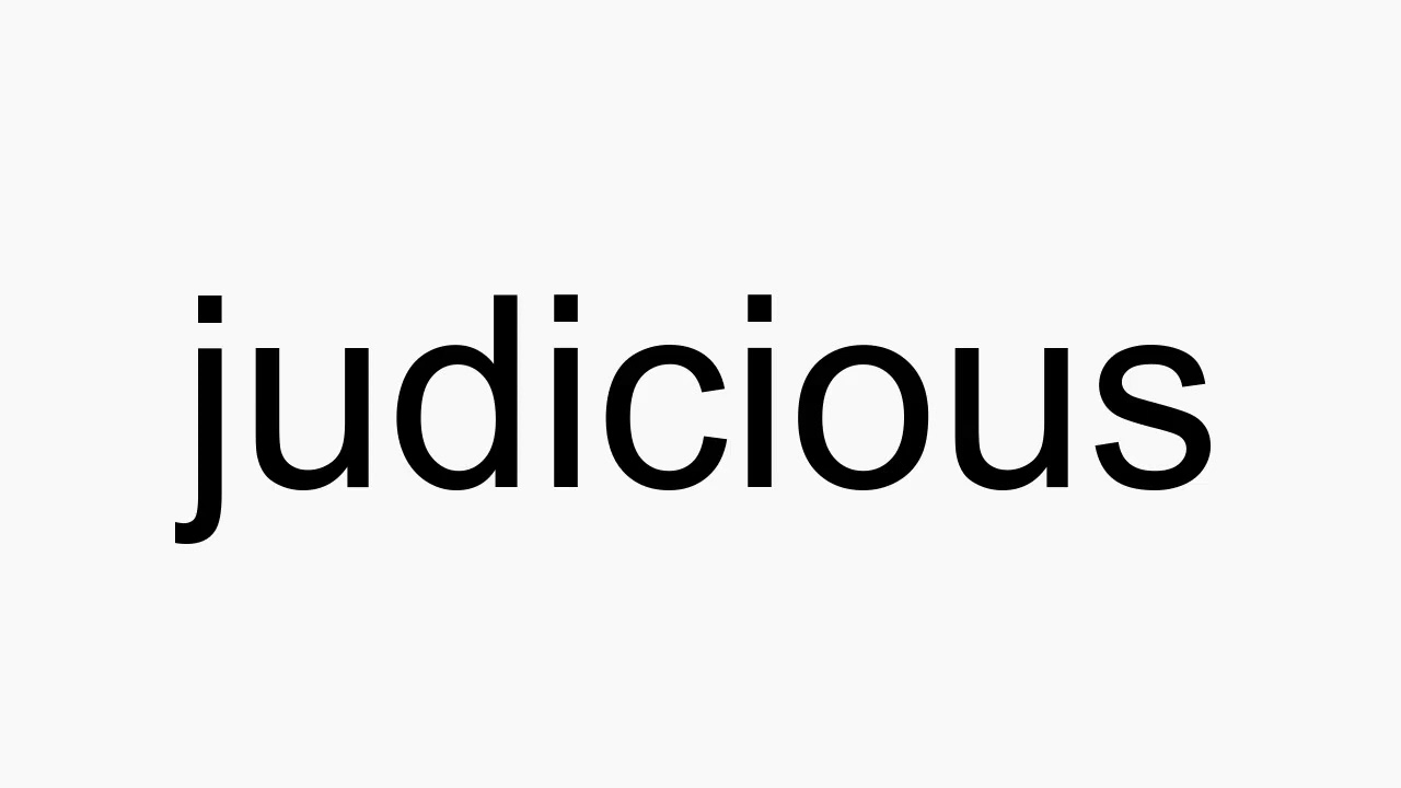 How to pronounce judicious - YouTube