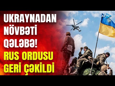 Rusiyanın müdafiə xətti yarıldı: Ukrayna ordusu yeni ərazi azad etdi