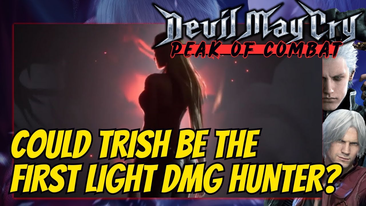 The Queen of Lighting Trish Maybe first Light DMG Hunter? | Devil May Cry: Peak of Combat - YouTube