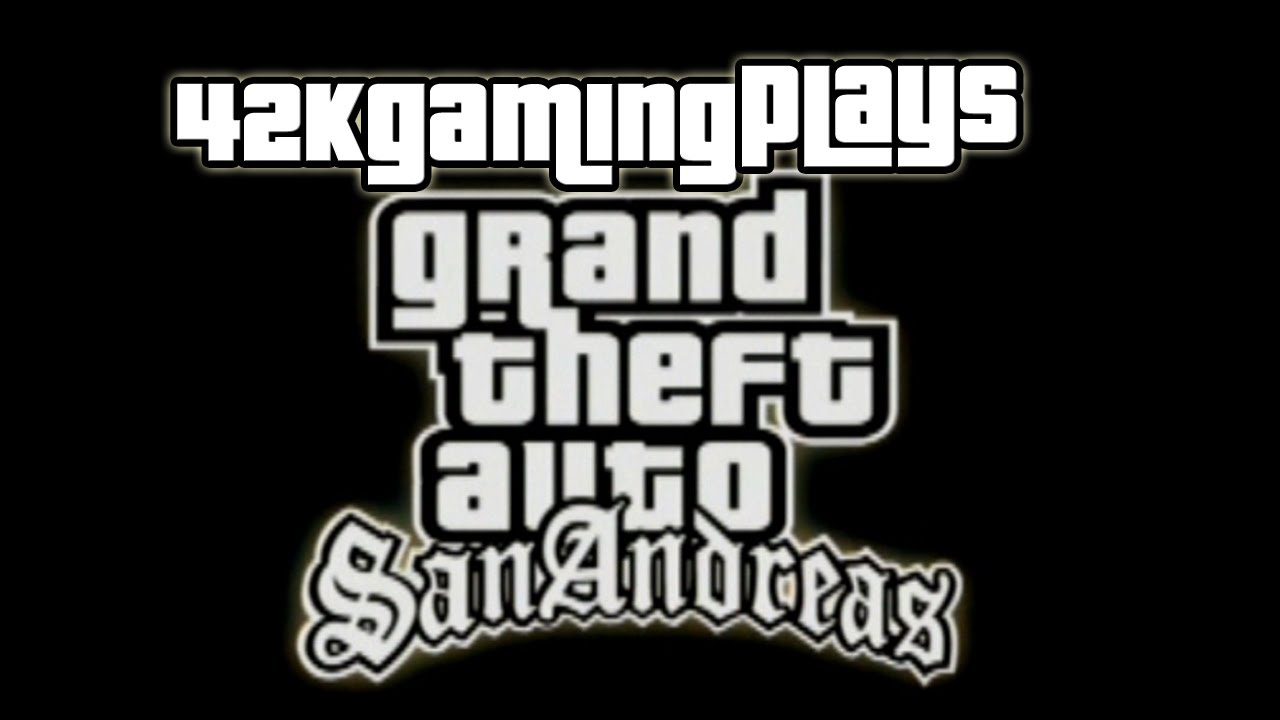 Countdown to GTAV: 42kGaming Plays Grand Theft Auto San Andreas - YouTube