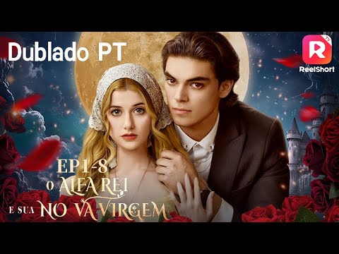[Dublado PT]O Alfa Rei e sua Noiva Virgem丨ReelShort