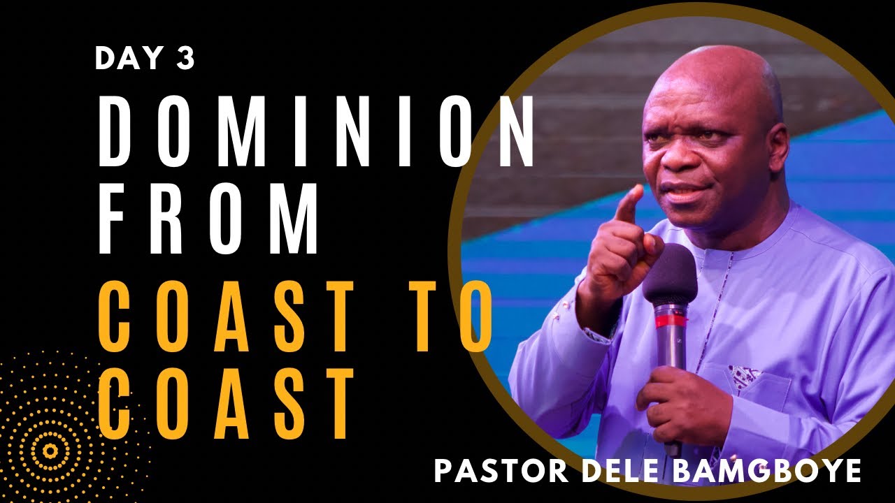 Dominion From Coast To Coast Day 3 | Pastor Dele Bamgboye | 09/03/2022 ...
