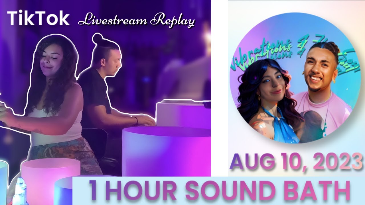 LIVESTREAM REPLAY | TIK TOK SOUND BATH | Vibrations 4 The Soul 8/10 ...