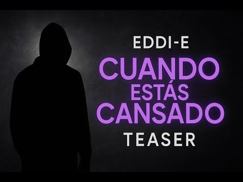 Eddi-E – Cuando Estás Cansado (Teaser Oficial)