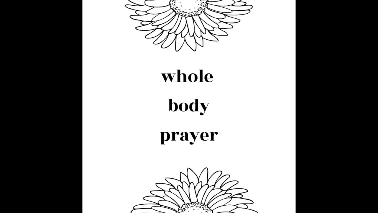 Whole Body Prayer - YouTube