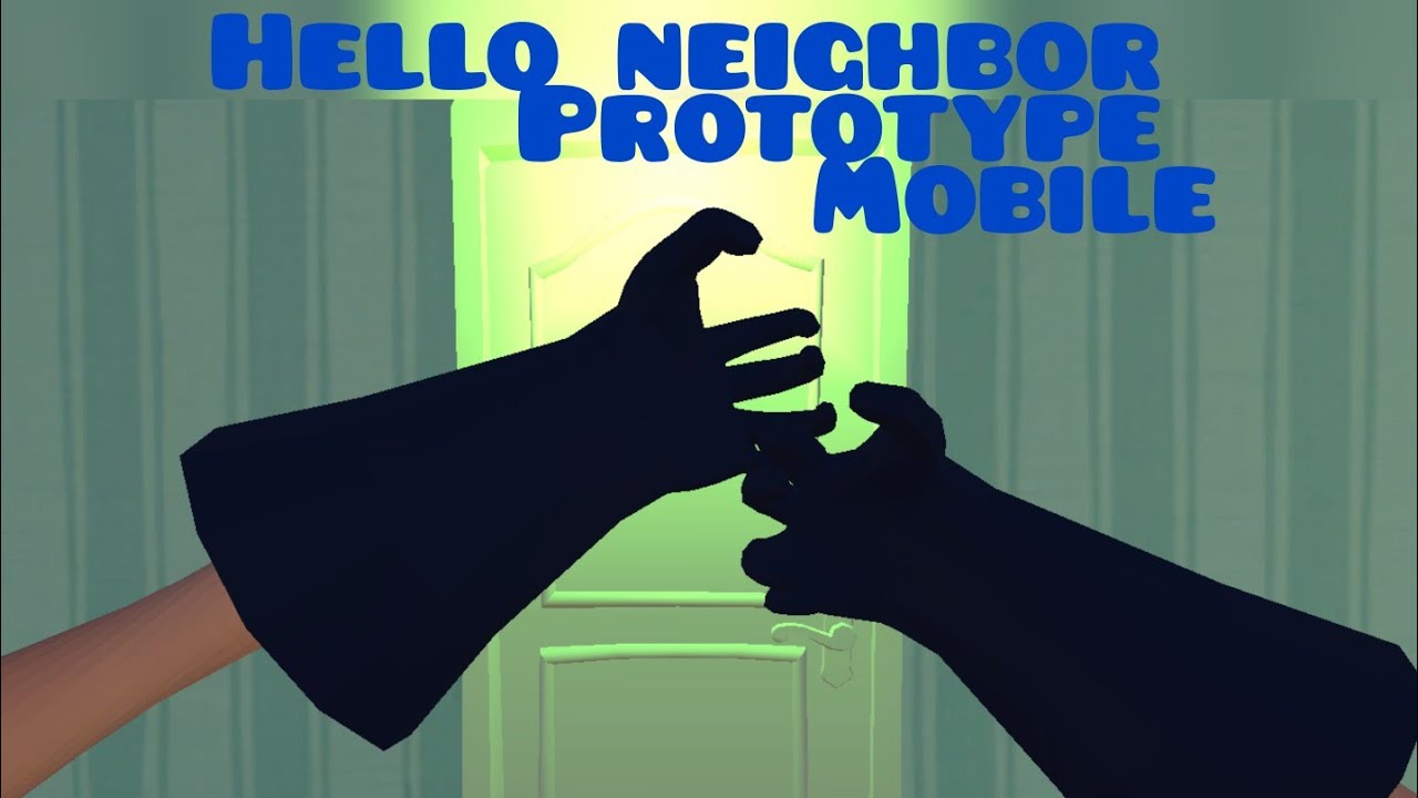 HELLO NEIGHBOR PROTOTYPE MOBILE NEW FAN GAME - YouTube