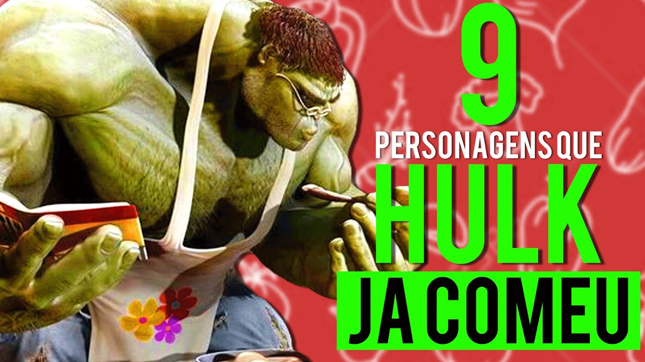 HULK - 9 PERSONAGENS QUE HULK JÁ COMEU - YouTube