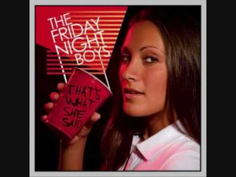 The Friday Night Boys - That's What She Said - YouTube