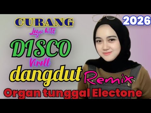 CURANG LAGU HIST DISCO VIRAL DANGDUT ORGAN TUNGGAL 