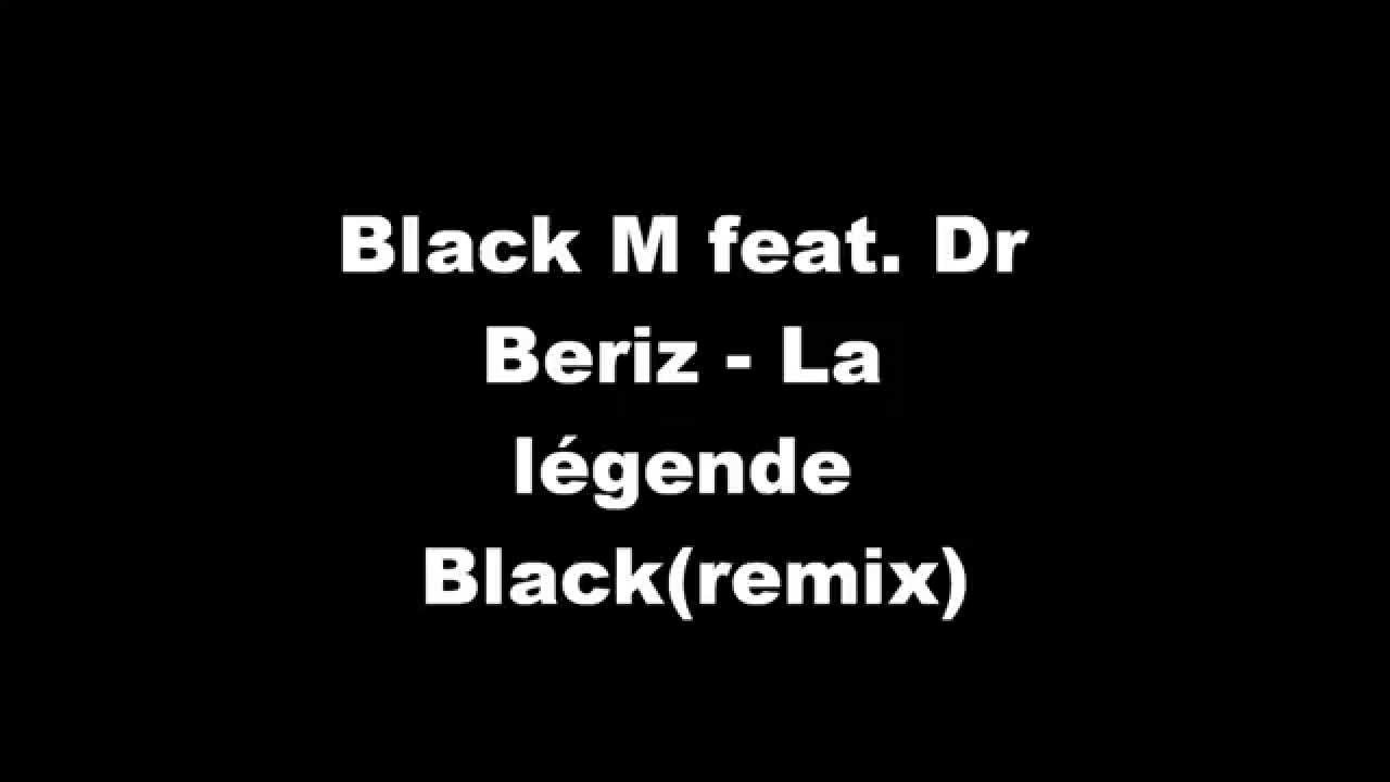 Black M feat Dr Beriz La légende Black(remix) - YouTube
