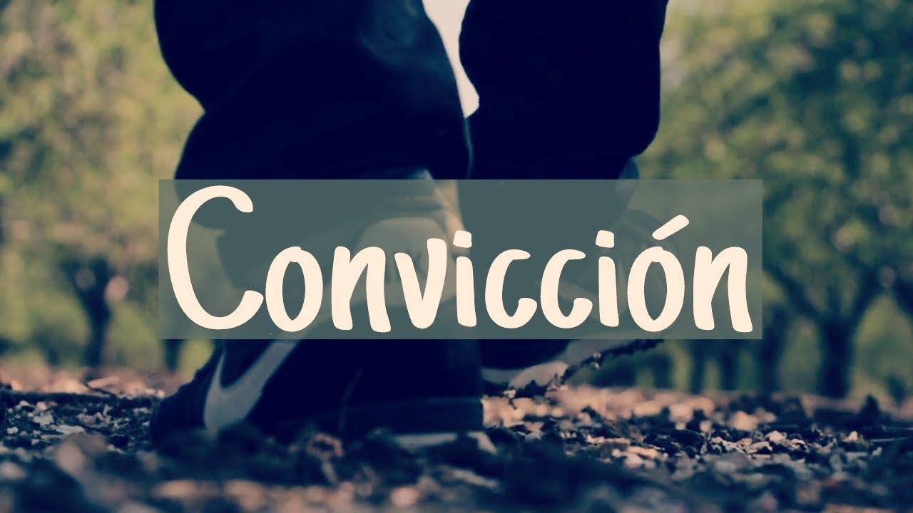 CONVICCIÓN: Mensaje cristiano - YouTube