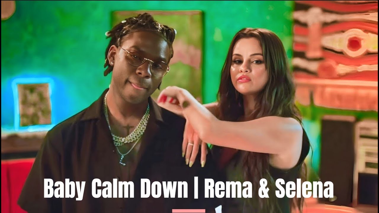 Baby Calm Down (Lyrics) | Rema & Selena Gomez - YouTube