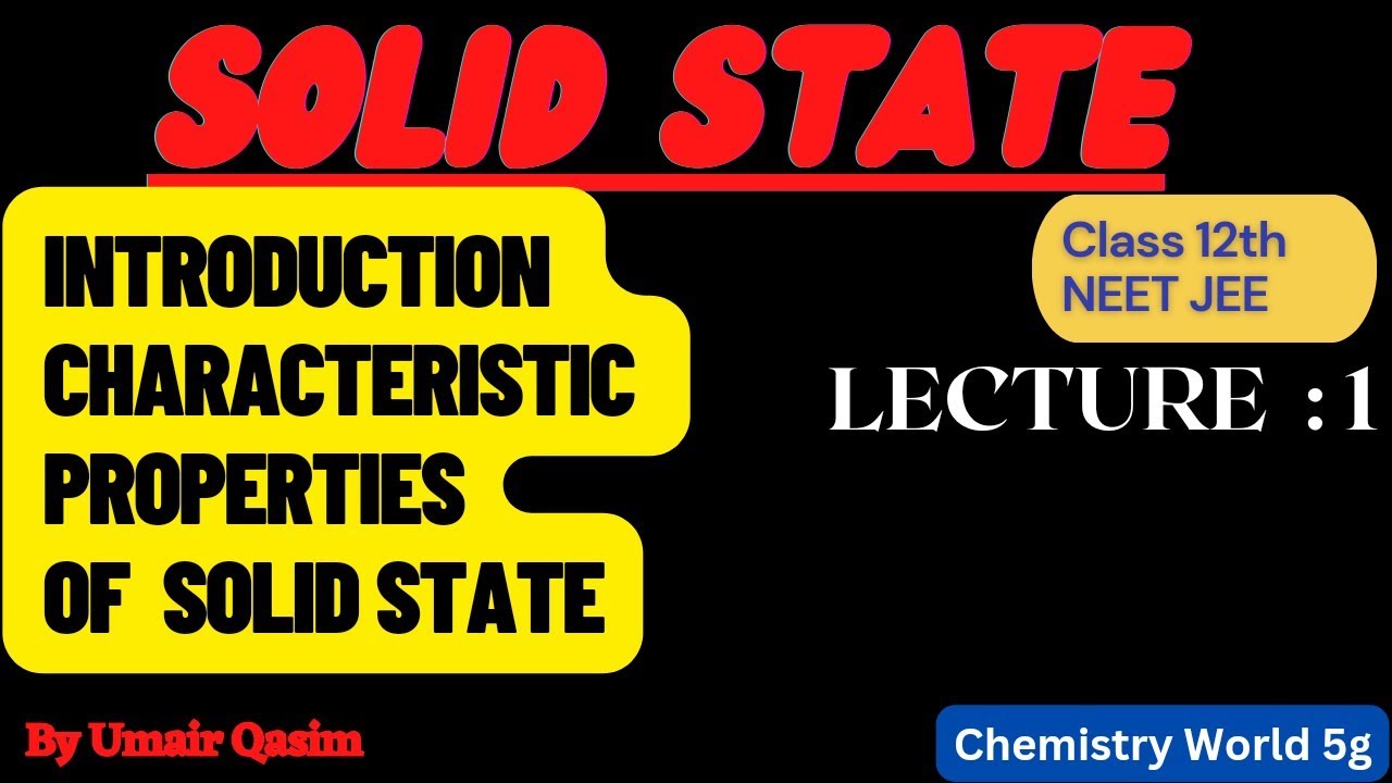 SOLID STATE # LEC 1# Introduction # characterstics features of solid ...