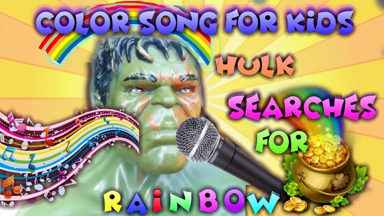 Color Song For Kids**Hulk searches for rainbow***LEARN COLORS AND ABOUT ...