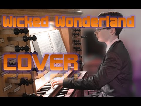 Wicked wonderland (Martin Tungevaag) Cover on pipe organ / auf der ...