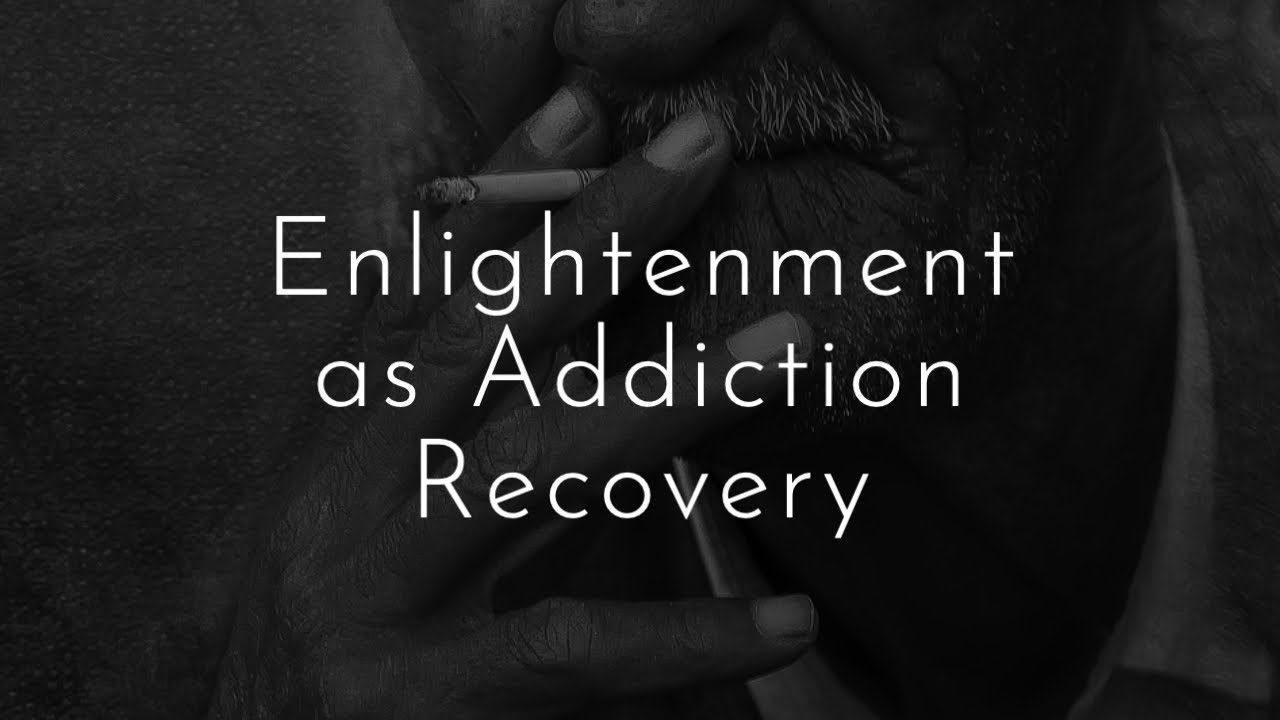 Addiction Recovery as a Road to Enlightenment - YouTube