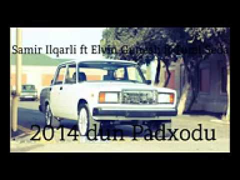 Samir Ilqarli ft Elvin Gunesli ft Tural Seda   2014 dun Padxodu
